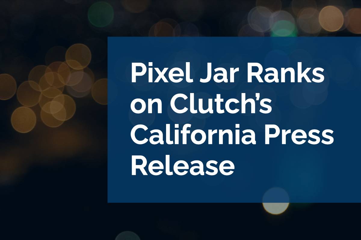 Pixel Jar Ranks on Clutch's California Press Release - Pixel Jar